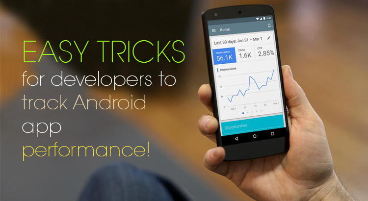 How to track android app performance in easy ways