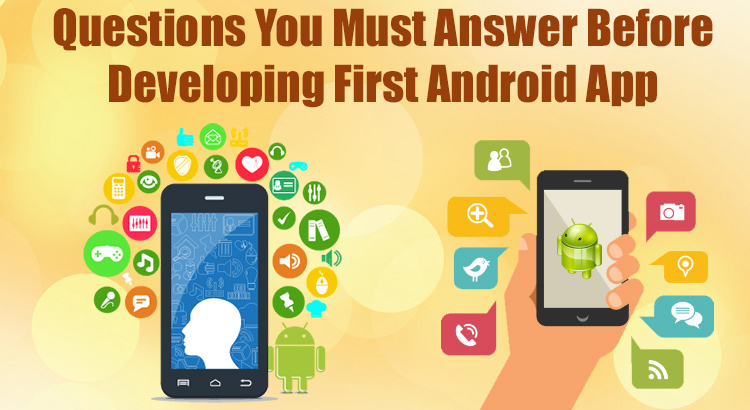Things to consider before develop your first android app.