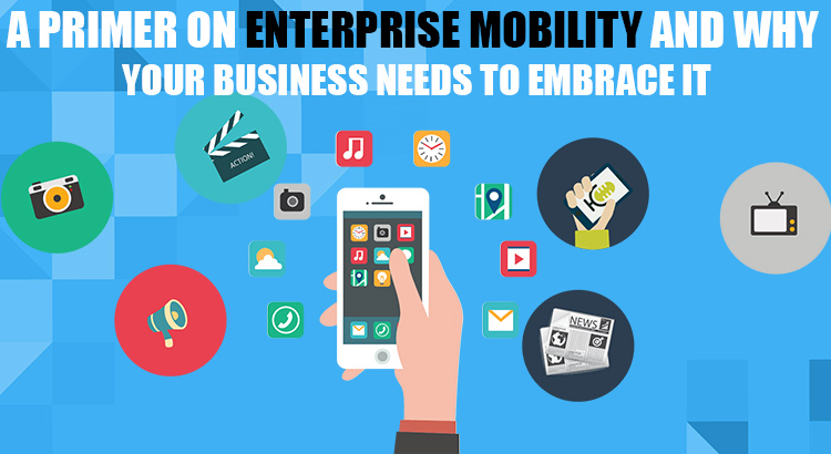 Enterprise Mobility and its Advantages.