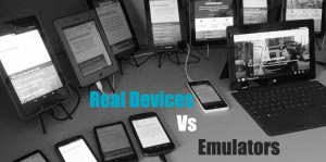 Real devices or emulators which are better for mobile app testing.