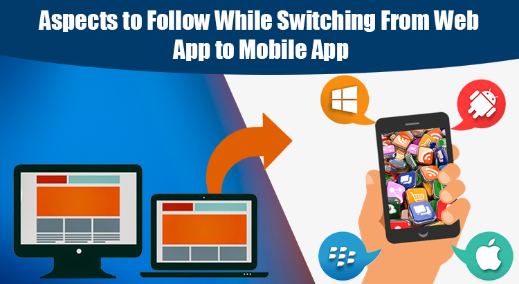 Aspects to Follow while Moving From Web App to Mobile App