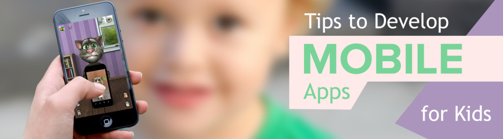 Tips to Develop the Best Mobile Apps for Kids