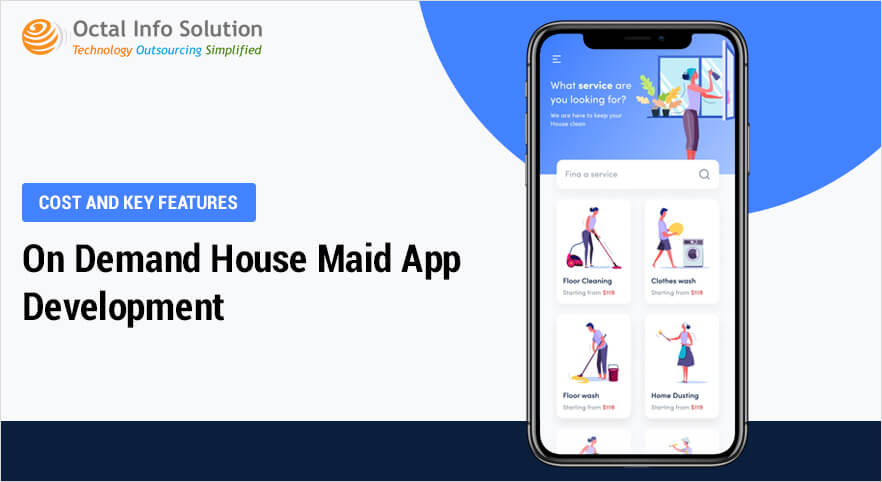 On Demand House Maid App Development – Cost and Key Features